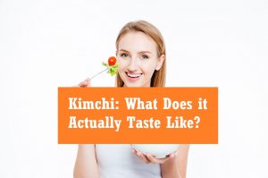 Kimchi: What Does it Actually Taste Like? - The Healthy Apron